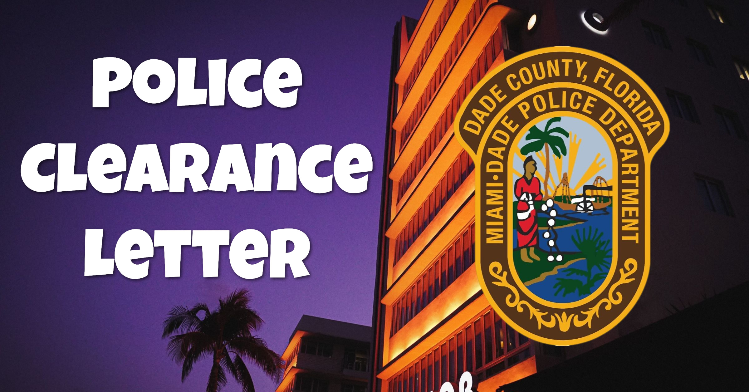 Miami-Dade Police Clearance Letter - Easy Guide